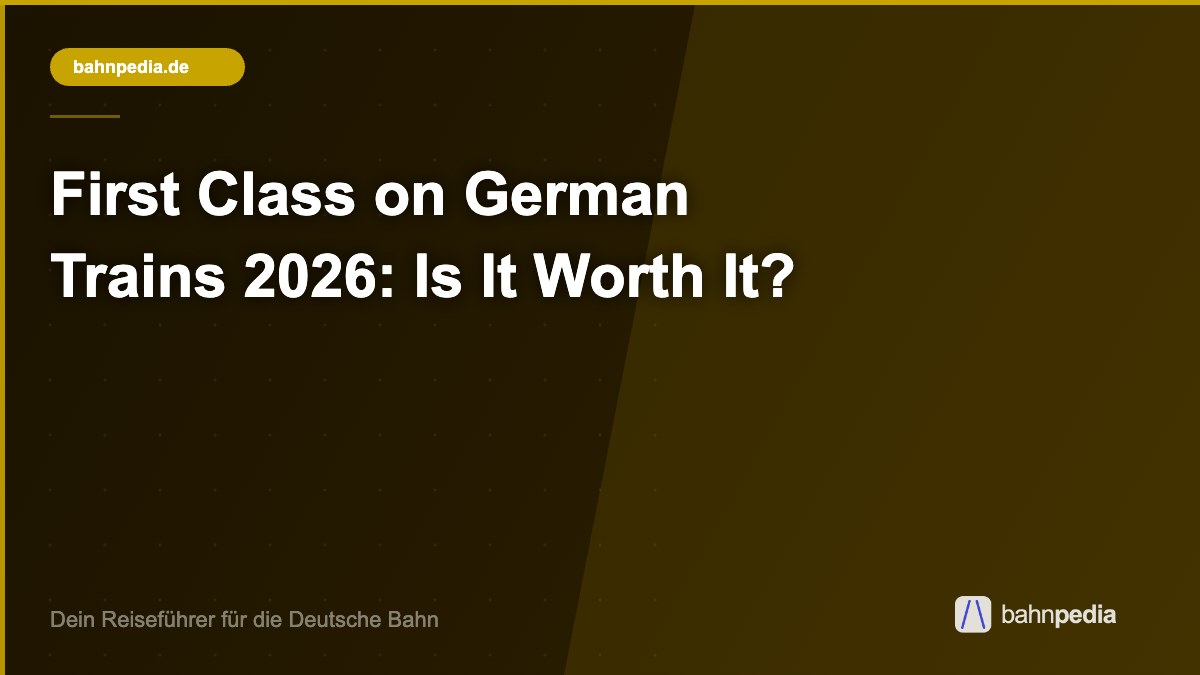 First Class on German Trains 2026: Is It Worth It? - Bahnpedia.de