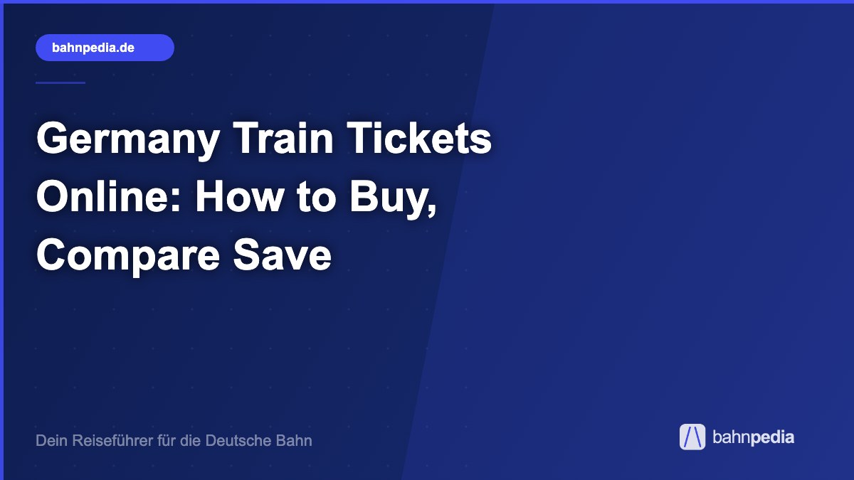 Germany Train Tickets Online: How to Buy, Compare & Save - Bahnpedia.de
